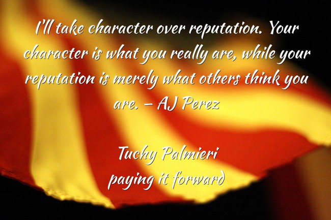 I'll take character over reputation. Your character is what - Quozio