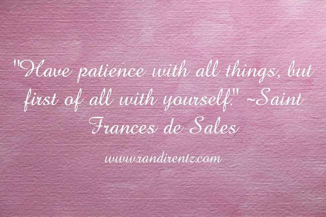 "Have patience with all things, but first of all with - Quozio