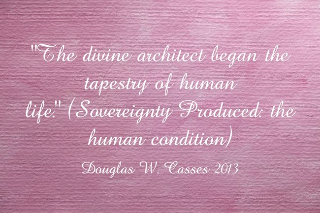 "The divine architect began the tapestry of human life." - Quozio