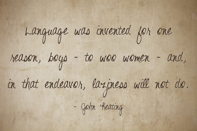 Language was invented for one reason, boys - to woo women - - Quozio
