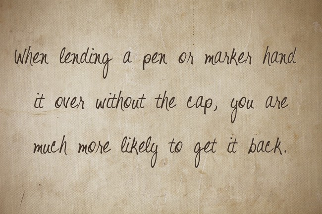When lending a pen or marker hand it over without the cap, - Quozio