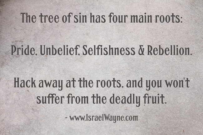 The tree of sin has four main roots: Pride, Unbelief, - Quozio