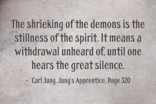The shrieking of the demons is the stillness of the spirit. - Quozio