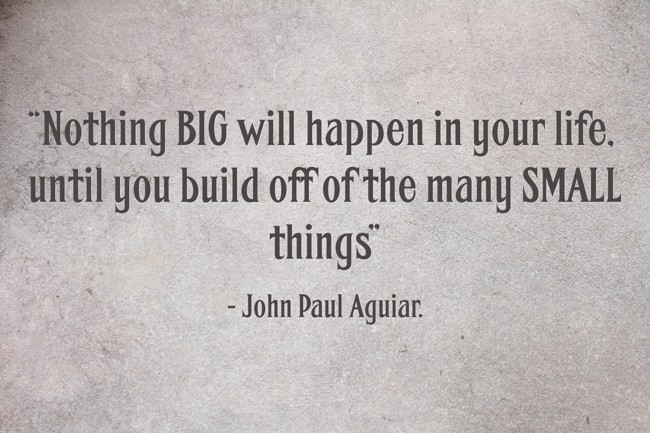 “Nothing BIG will happen in your life, until you build off - Quozio
