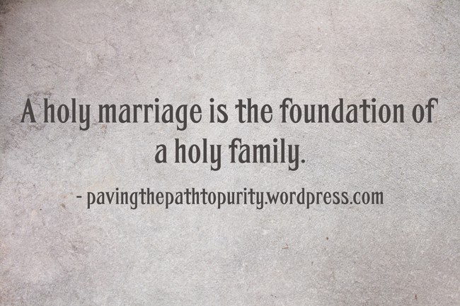 A holy marriage is the foundation of a holy family. - Quozio