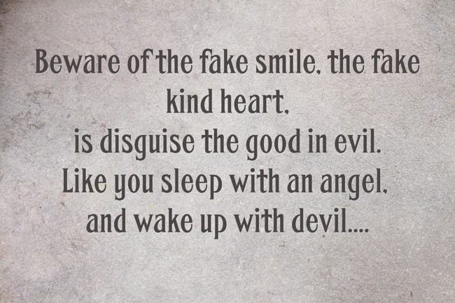 Beware of the fake smile, the fake kind heart, is disguise - Quozio