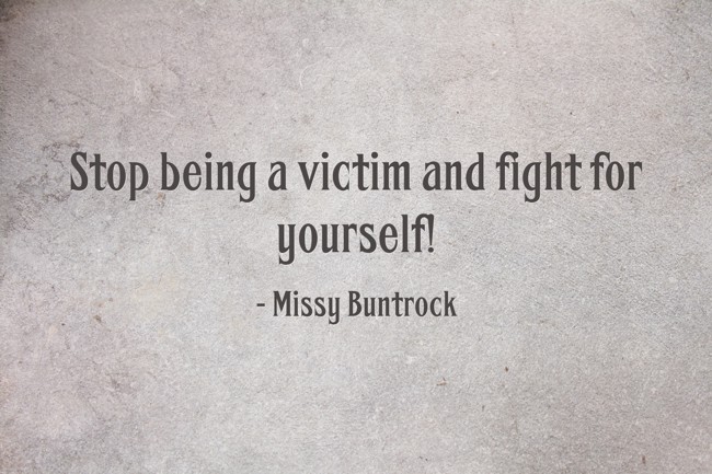 Stop being a victim and fight for yourself! - Quozio