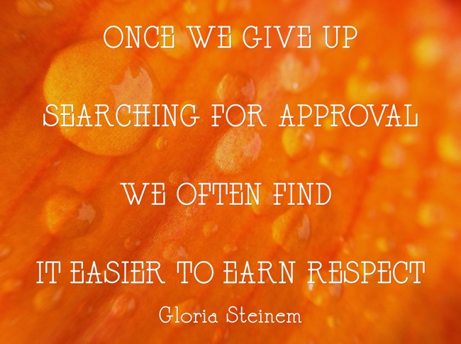 ONCE WE GIVE UP SEARCHING FOR APPROVAL WE OFTEN FIND IT - Quozio