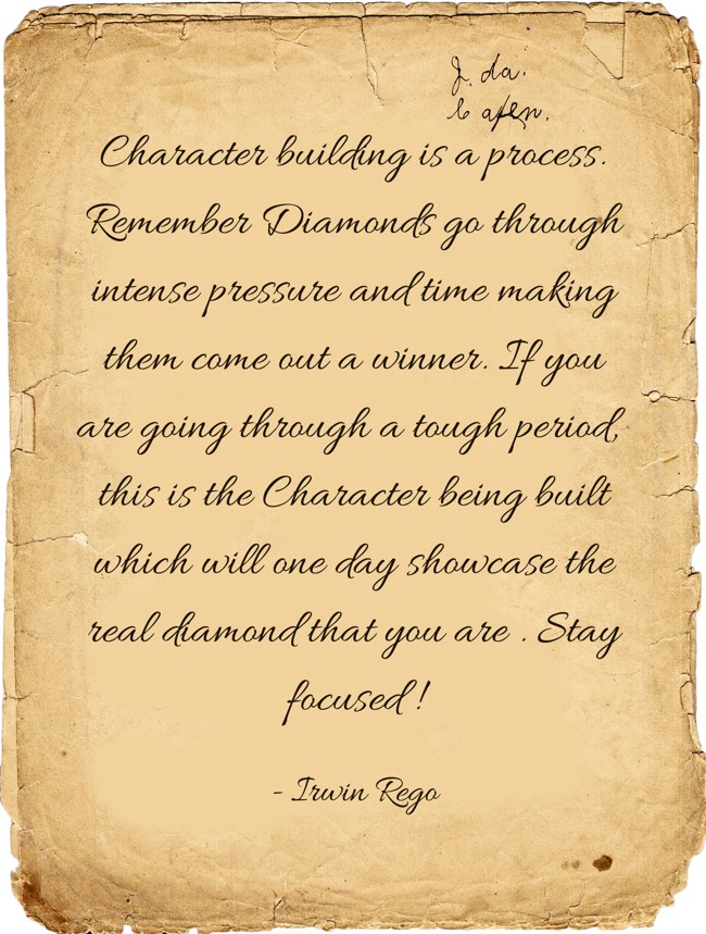 Character building is a process. Remember Diamonds go - Quozio