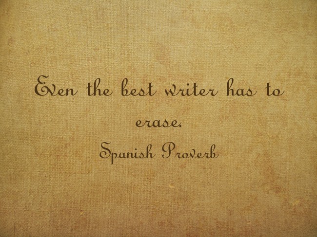 Even the best writer has to erase. - Quozio