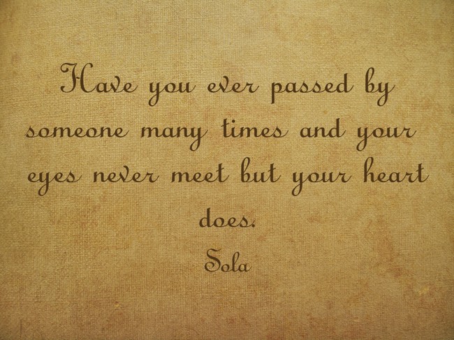 Have you ever passed by someone many times and your eyes - Quozio