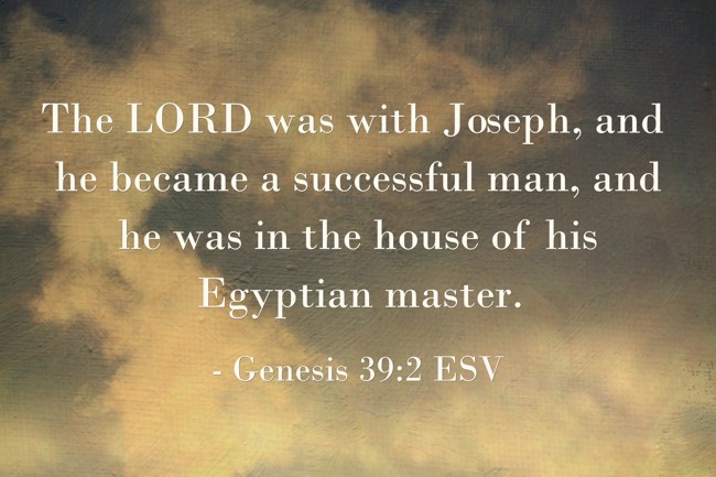 The LORD was with Joseph, and he became a successful man, - Quozio