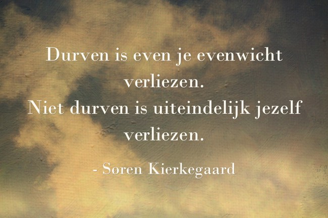 Durven is even je evenwicht verliezen. Niet durven is - Quozio