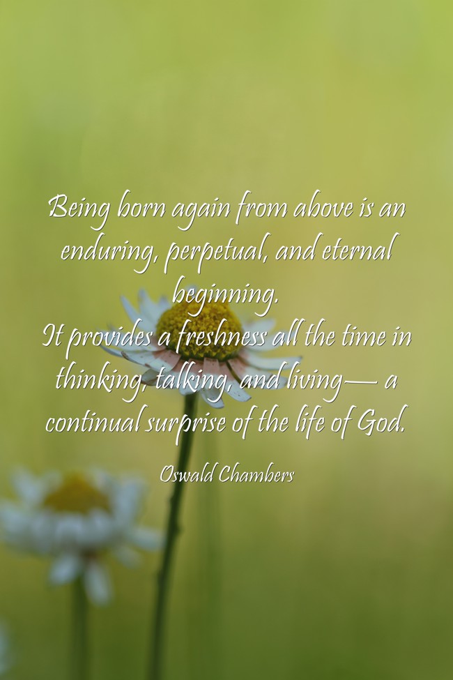Being born again from above is an enduring, perpetual, and - Quozio