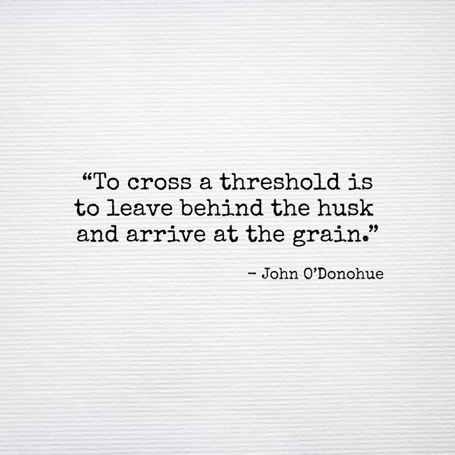 “To cross a threshold is to leave behind the husk and - Quozio