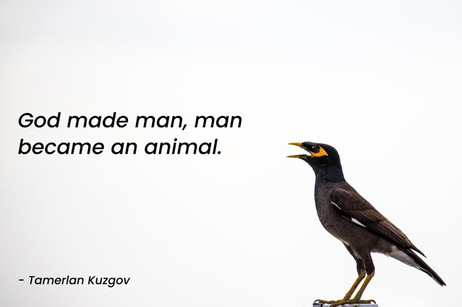 God made man, man became an animal. - Quozio