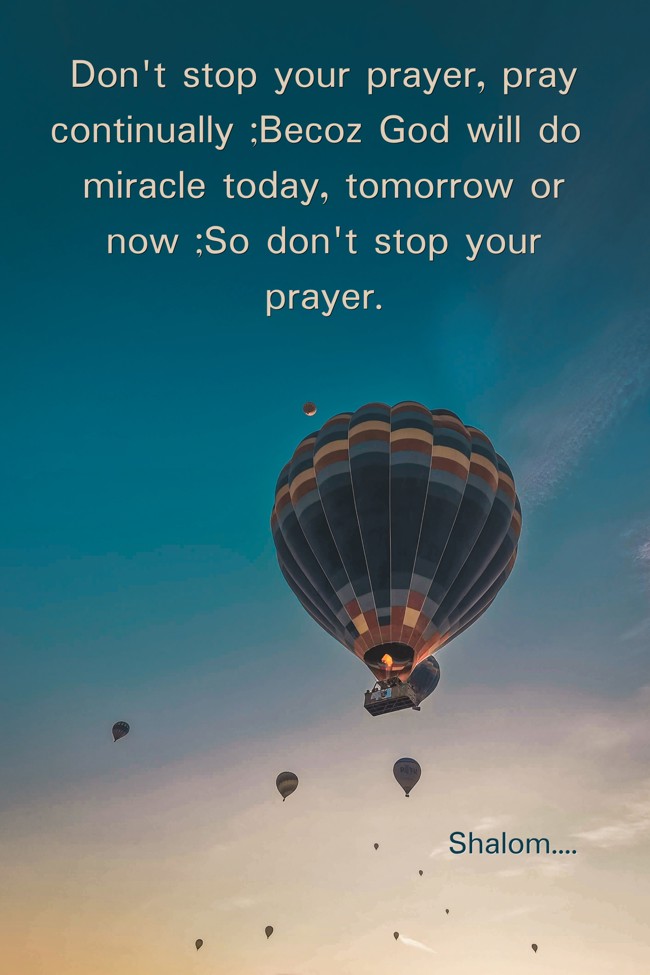 Don't stop your prayer, pray continually ;Becoz God will do - Quozio