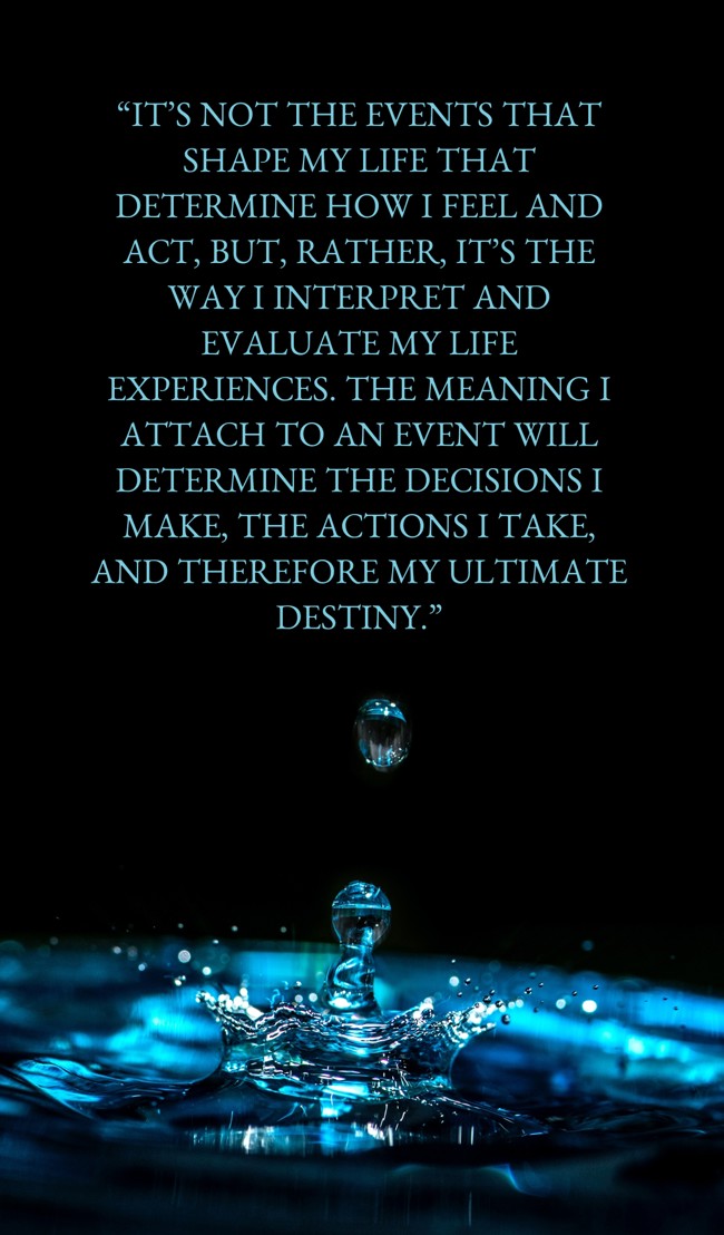 “IT’S NOT THE EVENTS THAT SHAPE MY LIFE THAT DETERMINE HOW - Quozio