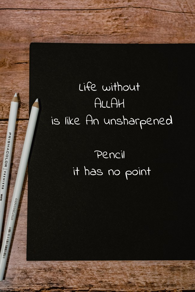 Life without ALLAH is like An unsharpened Pencil it has no - Quozio