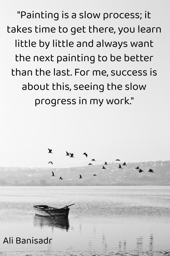 "Painting is a slow process; it takes time to get there, - Quozio