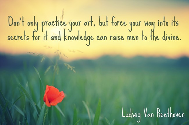 Don't only practice your art, but force your way into its - Quozio