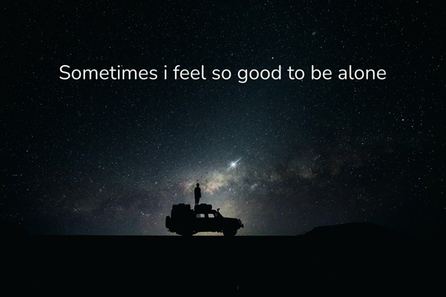 Sometimes i feel so good to be alone - Quozio