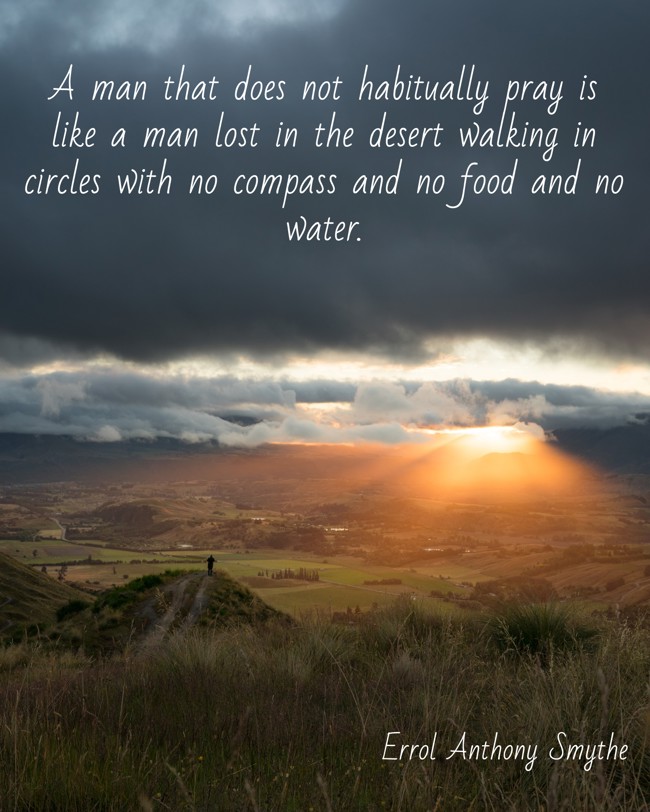 A man that does not habitually pray is like a man lost in - Quozio