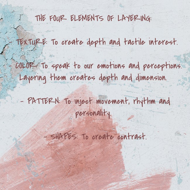 THE FOUR ELEMENTS OF LAYERING: - TEXTURE: To create depth - Quozio