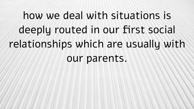 how we deal with situations is deeply routed in our first - Quozio