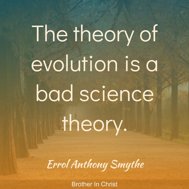 The theory of evolution is a bad science theory. - Quozio