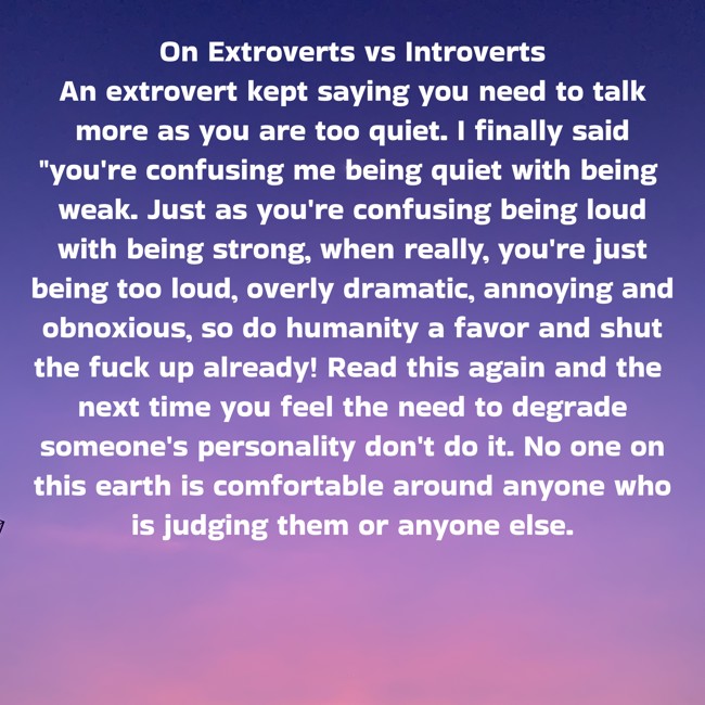 On Extroverts vs Introverts An extrovert kept saying you - Quozio
