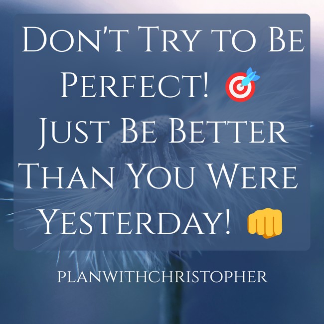 Don't Try to Be Perfect! 🎯 Just Be Better Than You Were - Quozio